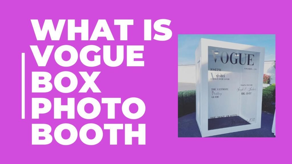 LED Vogue Booth vs Vogue Box Photo Booth – 365backdrop